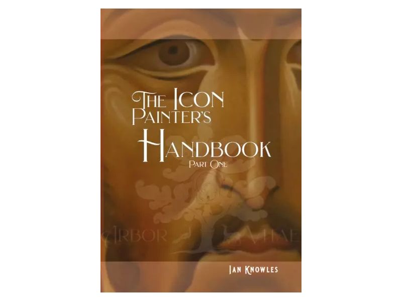 The Icon Painter's Handbook, By Ian Knowles - Dal Molin